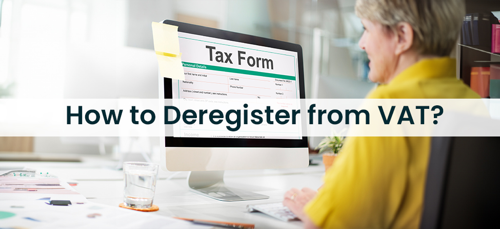 How to Deregister from VAT? Know the Easy Steps